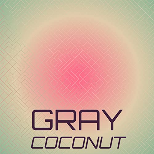 Amazon MusicでVARIOUS ARTISTSのGray Coconutを再生する