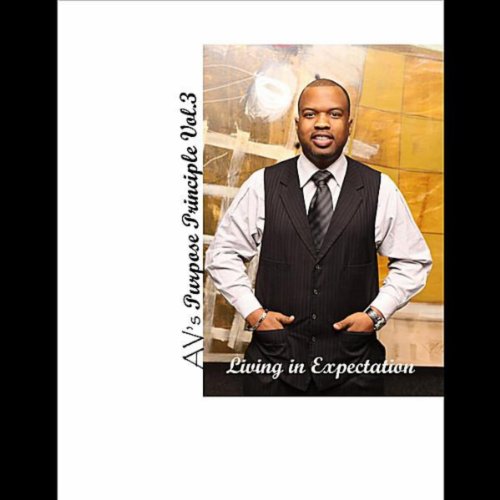 Play AV Purpose Principal, Vol. 3 (Living In Expectation) by Anthony ...