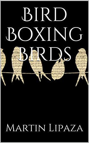 Amazon.co.jp: Bird Boxing Birds (English Edition) 電子書籍: Lipaza, Martin: 洋書