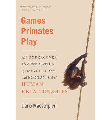 [(Games Primates Play: An Undercover Investigation of the Evolution and ...