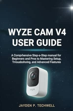 Amazon Wyze Cam V4 User Guide A Comprehensive Step By Step Manual