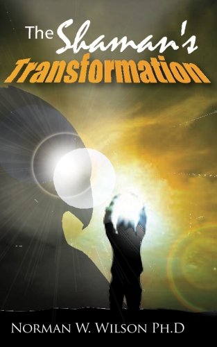 The Shaman's Transformation: Book Two of the Shamanic Mysteries ...
