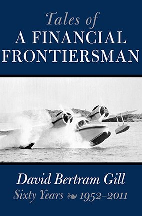 Tales of a Financial Frontiersman: Sixty Years: 1952-2011: David ...