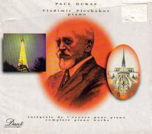 Intégrale de l'Oeuvre pour Piano de Paul Dukas par Vladimir Pleshakov ...