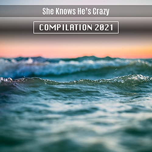 She Knows He's Crazy Compilation 2021 de VARIOUS ARTISTS en Amazon ...