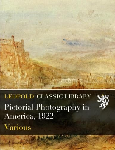 Pictorial Photography in America, 1922: ., Various: Amazon.com: Books
