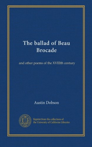 The ballad of Beau Brocade: and other poems of the XVIIIth century ...