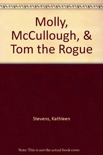 Molly, McCullough, & Tom the Rogue: Stevens, Kathleen, Zemach, Margot ...