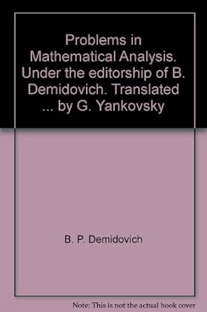 Problems in Mathematical Analysis. Under the editorship of B ...