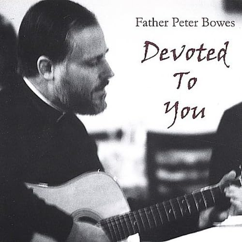 Father Peter Bowes - Devoted to You - Amazon.com Music
