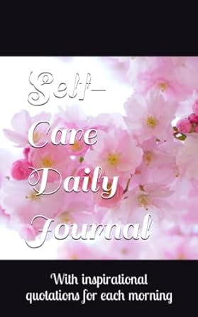 Self-Care Daily Journal: With inspirational quotations for each morning ...