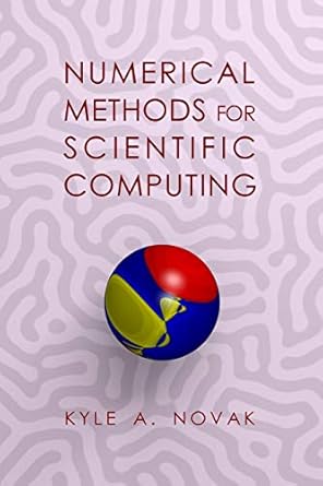 Numerical Methods for Scientific Computing: Novak, Kyle: 9781365659911 ...