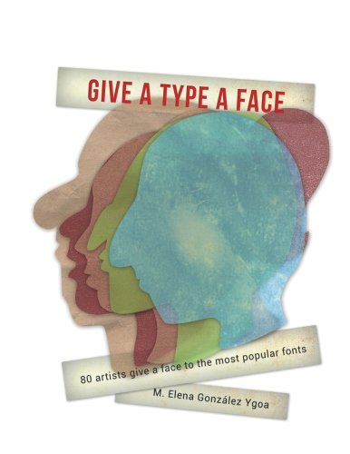 Give a Type a Face: 80 artists give a face to the most popular fonts ...