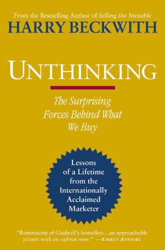 Unthinking: The Surprising Forces Behind What We Buy: Harry Beckwith ...