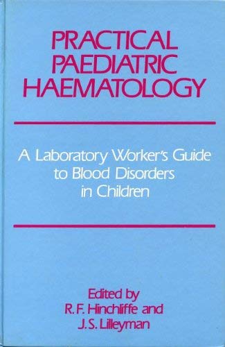 Practical Paediatric Haematology: Laboratory Worker's Guide to Blood ...