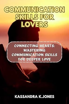 Amazon.com: COMMUNICATION SKILLS FOR LOVERS: Connecting Hearts ...