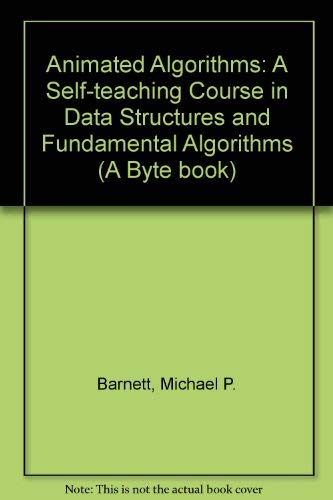 Animated Algorithms: A Self-Teaching Course in Data Structures and ...