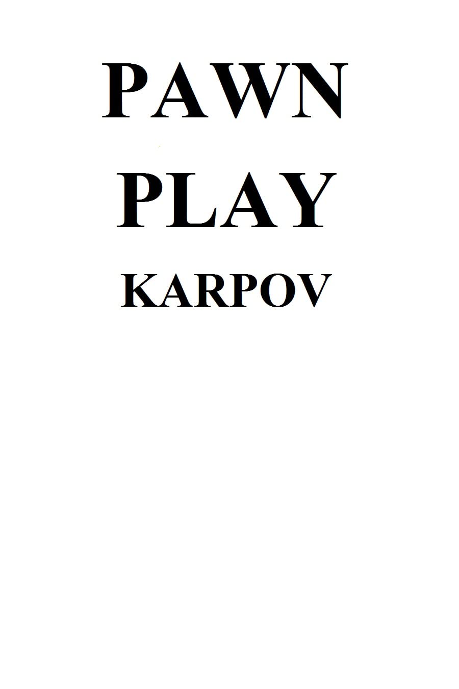 Pawn Play: Karpov - Kindle edition by Tsvetkov, Lyudmil. Humor & Entertainment Kindle eBooks ...