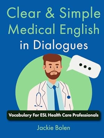 Clear & Simple Medical English in Dialogues: Vocabulary For ESL Health ...