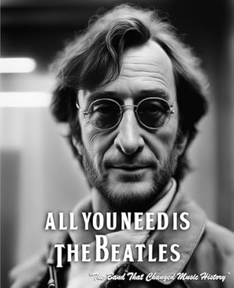 All you need is the Beatles: The Band That Changed Music History eBook ...