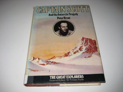 Captain Scott and the Antarctic Tragedy: Peter Brent: Amazon.com: Books