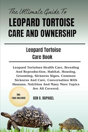THE ULTIMATE GUIDE TO LEOPARD TORTOISE CARE AND OWNERSHIP: Leopard ...
