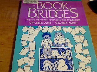 Book Bridges: Story-Inspired Activities for Children Three Through ...