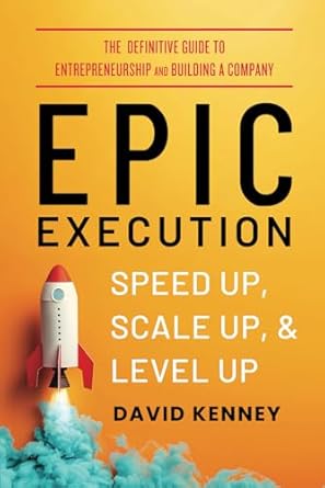 EPIC EXECUTION: SPEED UP, SCALE UP AND LEVEL UP : Kenney, David: Amazon ...