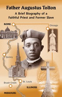 Father Augustus Tolton: A Brief Biography of a Faithful Priest and ...