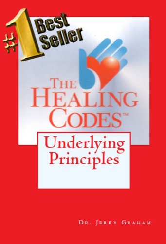 The Healing Codes: Underlying Principles - Kindle edition by Graham, Dr ...