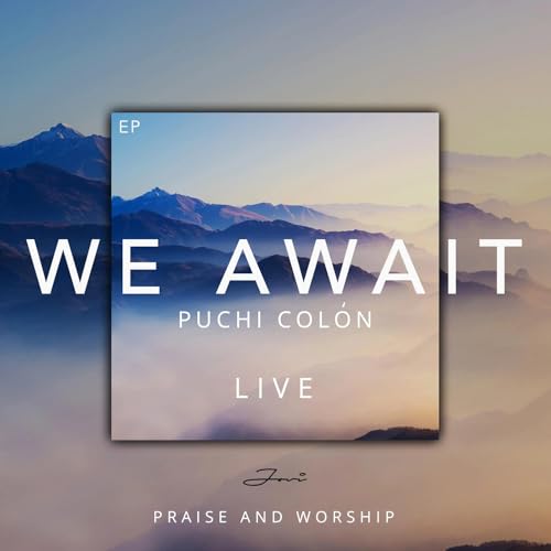 Play We Await (Live Praise & Worship) by Puchi Colon on Amazon Music