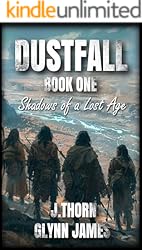 Amazon.com: Dustfall, Book One - Shadows of a Lost Age eBook : James, Glynn, Thorn, J.: Kindle Store