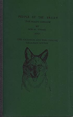 People of the Valley: The Concow Maidu: (together with) The Creator and ...