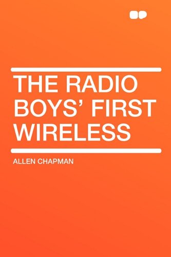 The Radio Boys' First Wireless: Chapman, Allen: 9781407646688: Amazon ...