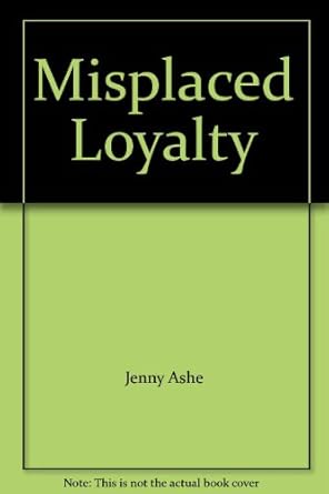 Misplaced Loyalty: Jenny Ashe: 9780263765106: Amazon.com: Books