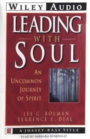 Leading With Soul: An Uncommon Journey of Spirit (Wiley Audio): Bolman ...