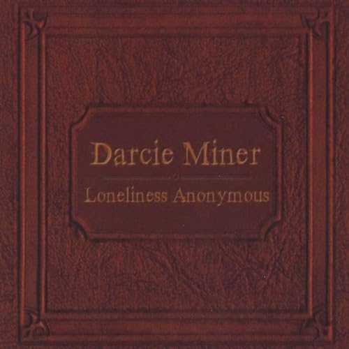 Darcie Miner, Darcie Miner - Loneliness Anonymous - Amazon.com Music