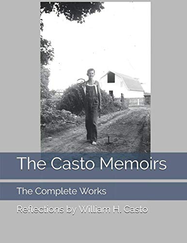 The Casto Memoirs: The Complete Works: Casto, William H.: 9781731242563 ...