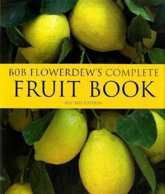 Bob Flowerdew's Complete Fruit Book : Flowerdew, Bob: Amazon.co.uk: Books