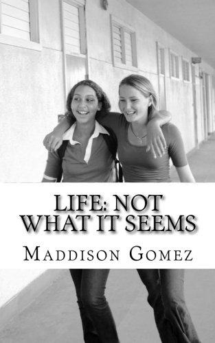 LIFE: Not What It Seems: Gomez, Maddison: 9781497366893: Amazon.com: Books