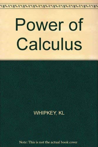The Power of Calculus: Whipkey, Kenneth L., Whipkey, Mary Nell ...