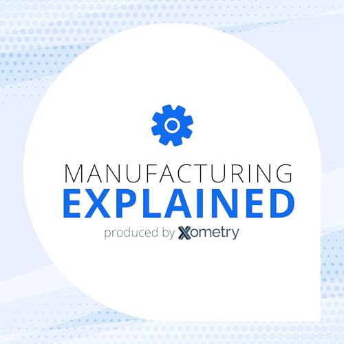 Manufacturing Explained : Xometry : Amazon.in: Audible Books & Originals