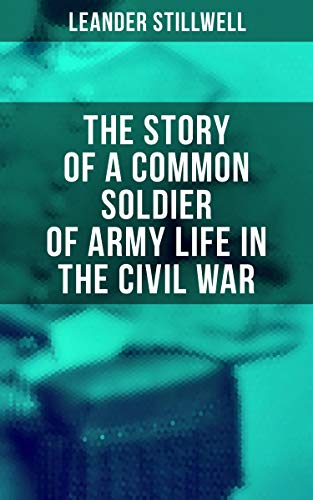Amazon.com: The Story of a Common Soldier of Army Life in the Civil War ...