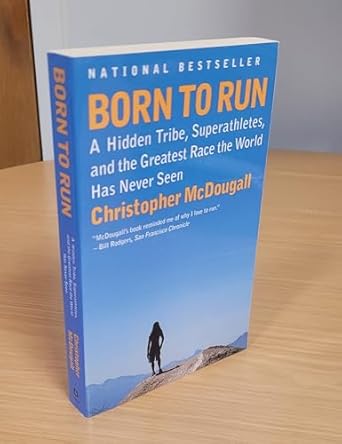 Born to Run A Hidden Tribe, Superathletes, and the Greatest Race the ...