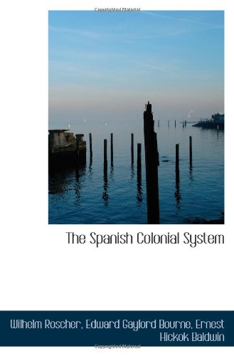 Amazon.com: The Spanish Colonial System: 9781113424266: Roscher, Edward ...