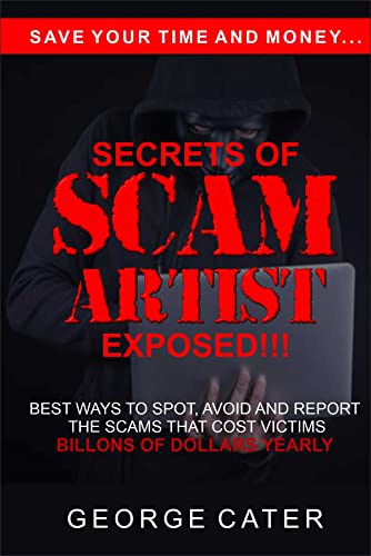 SECRETS OF SCAM ARTIST EXPOSED!!!: How to spot , avoid and report scam ...