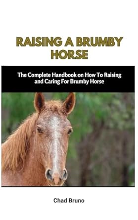 Buy Raising a Brumby Horse: The Complete Handbook on How To Raising and ...