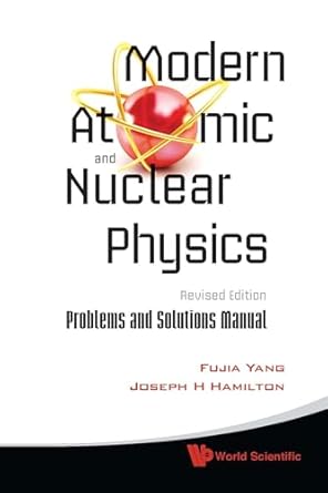 Modern Atomic and Nuclear Physics: Problems and Solutions Manual: Amazon.co.uk: Fujia Yang ...
