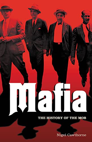 Mafia: The History of the Mob eBook : Cawthorne, Nigel: Amazon.co.uk ...