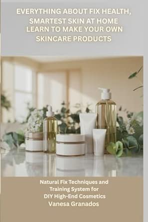 Everything About Fix Health, Smartest Skin at Home, Learn to Make Your ...
